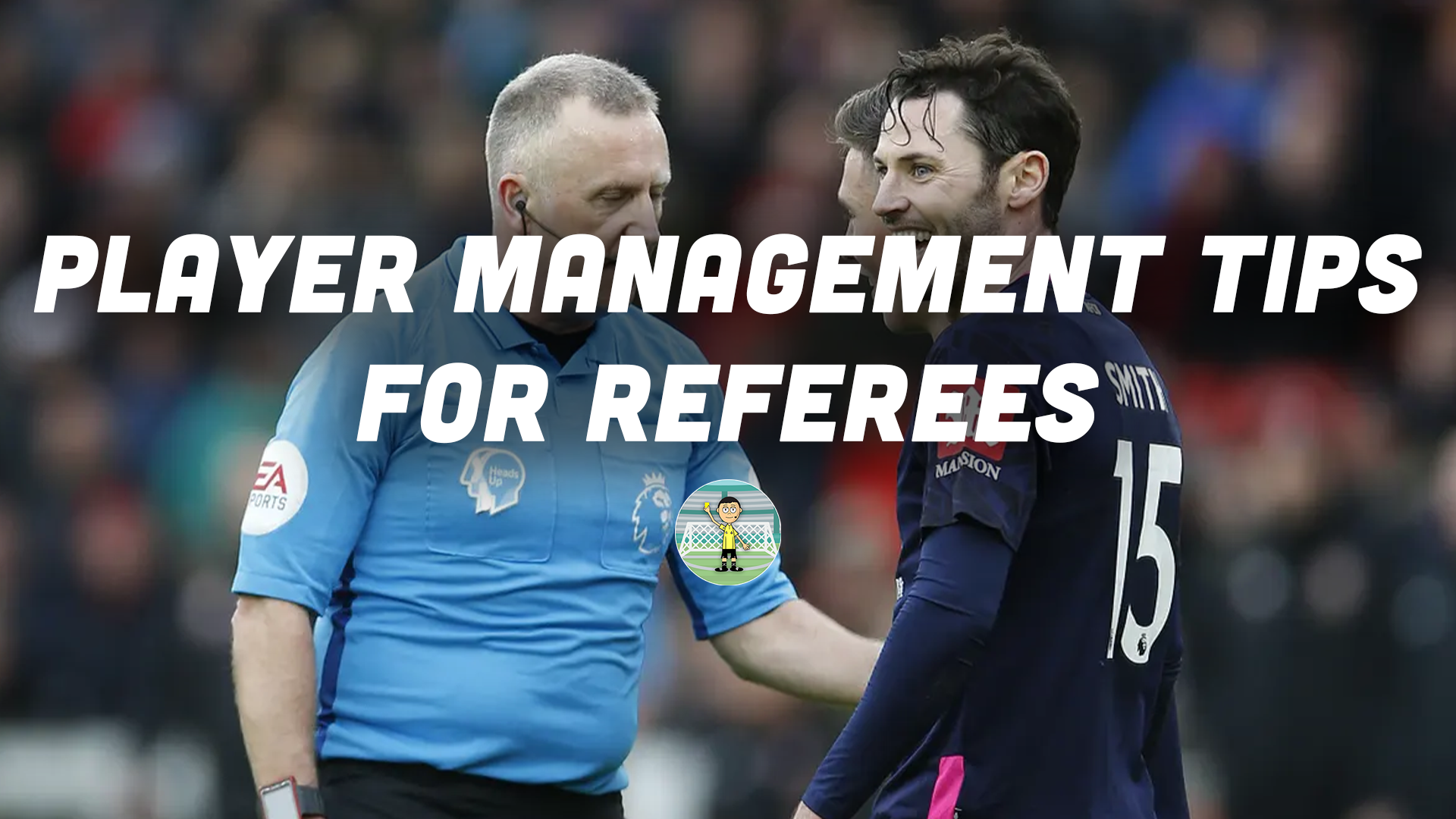Best Player Management Tips for Referees – Referee POV